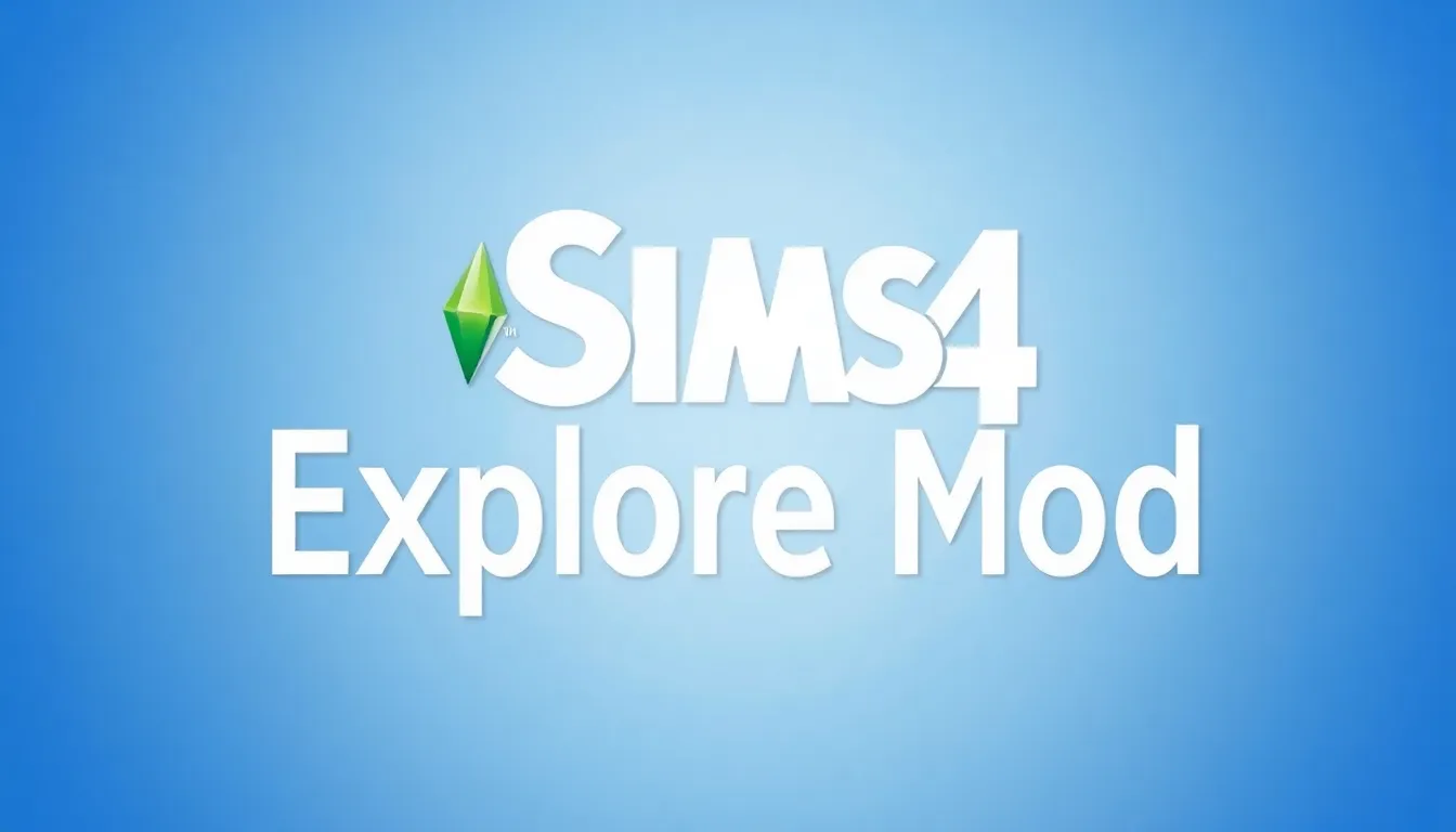 Sims 4 Explore Mod ⇒ Features, Benefits & How to Install!