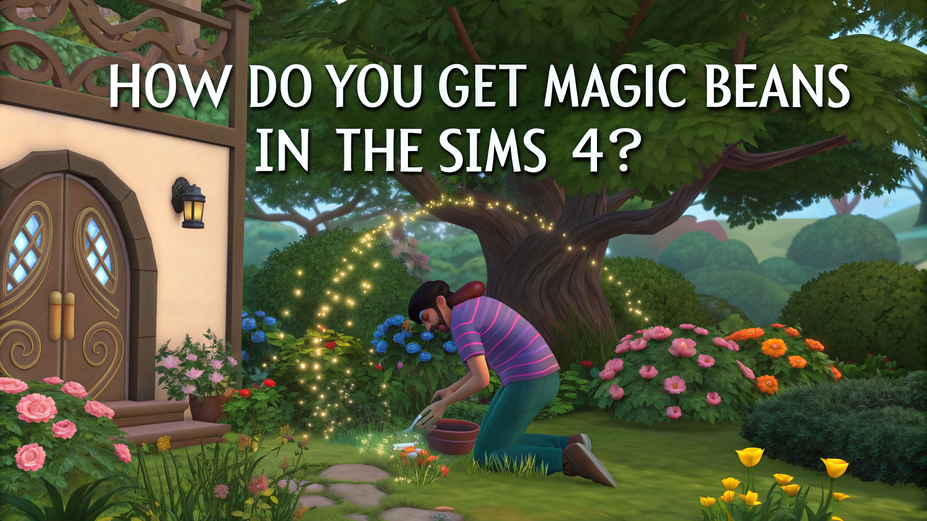 How to Get Magic Beans in The Sims 4 ⇒ Unlock PlantSims Now